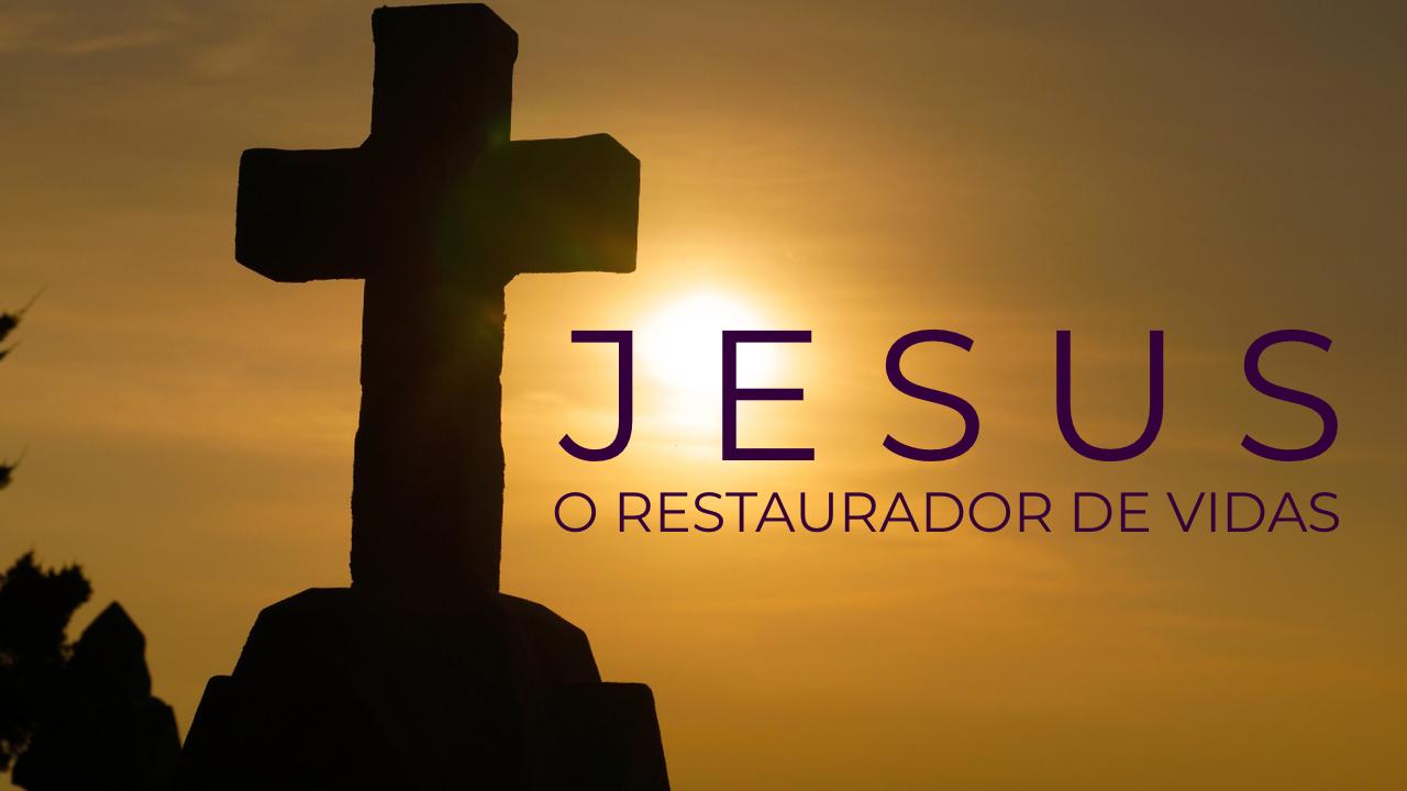 Jesus o Restaurador de Vidas | Referência: Lc.4:14-19 | Igreja ...